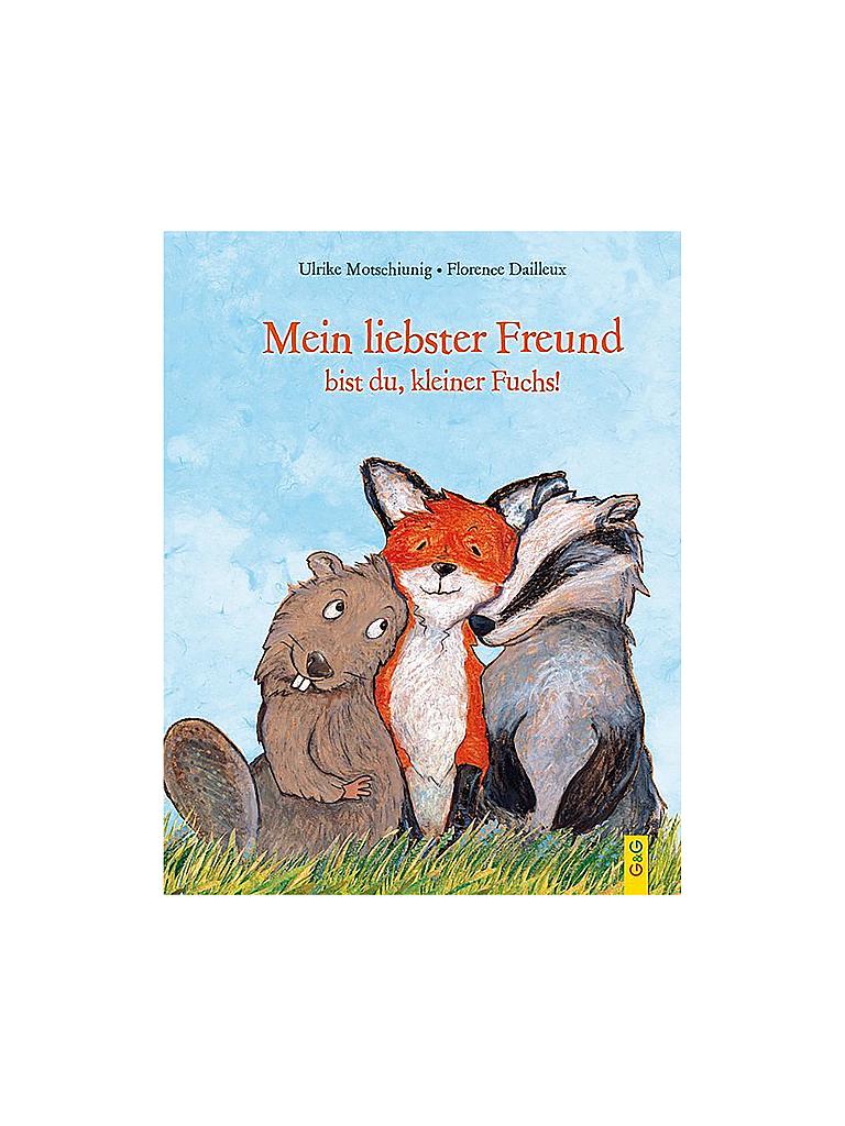 G & G VERLAG Buch - Mein liebster Freund bist du, kleiner Fuchs! keine ...